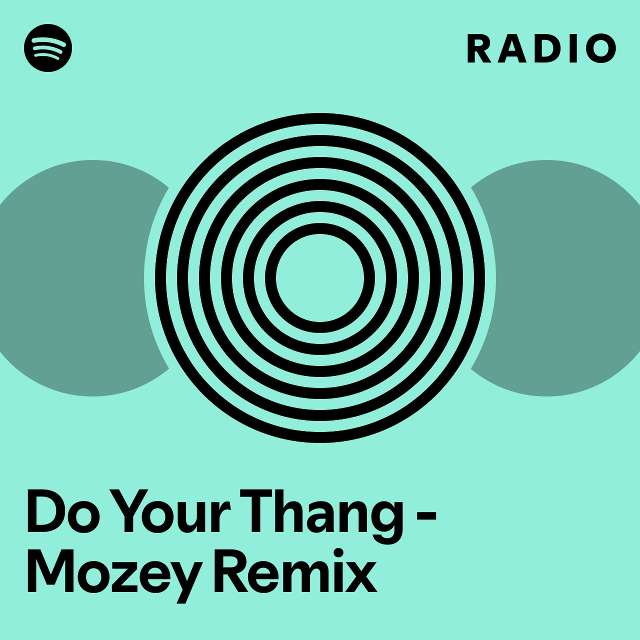Do Your Thang - Mozey Remix Radio - playlist by Spotify | Spotify
