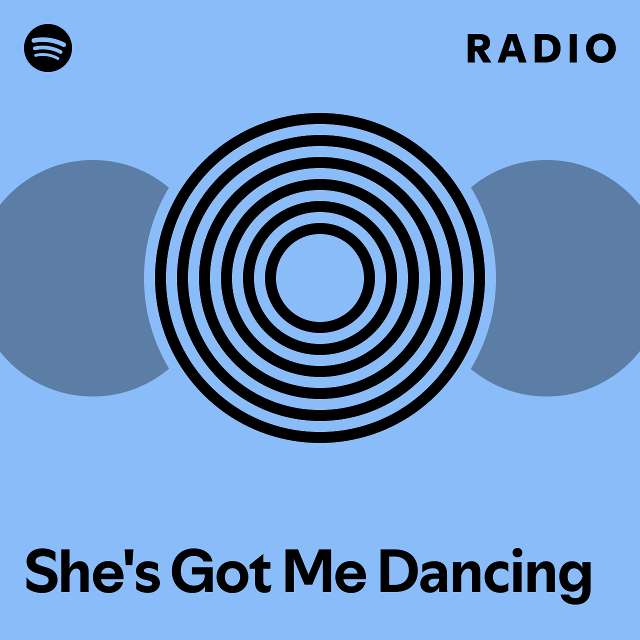She's Got Me Dancing Radio - playlist by Spotify | Spotify