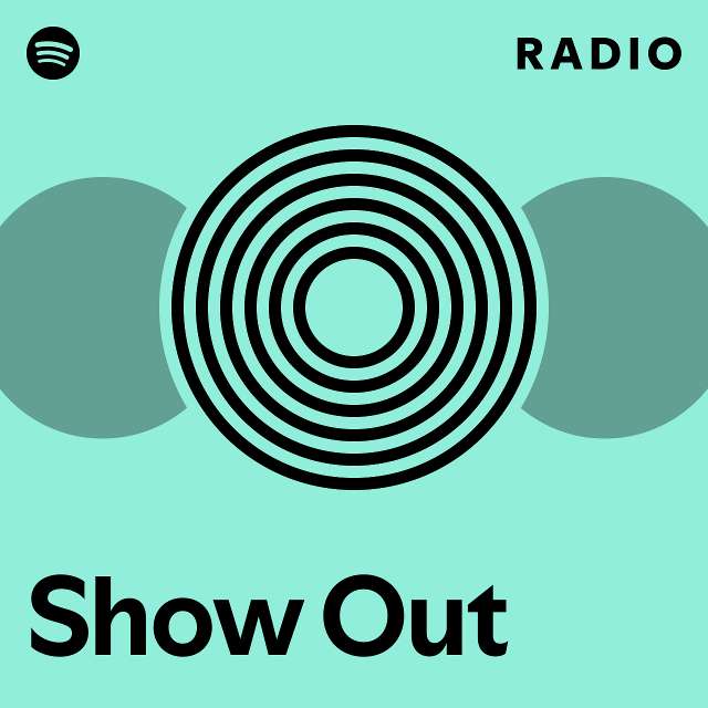 Show Out Radio - playlist by Spotify | Spotify