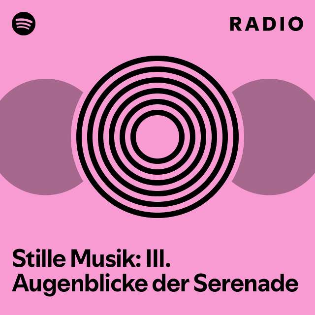 Stille Musik: 3. Augenblicke der Serenade Radio - playlist by Spotify ...