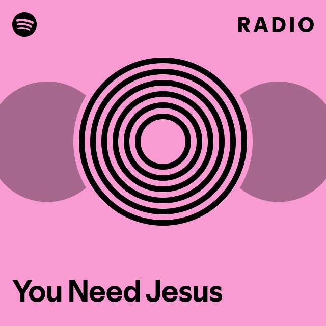 You Need Jesus Radio - playlist by Spotify | Spotify