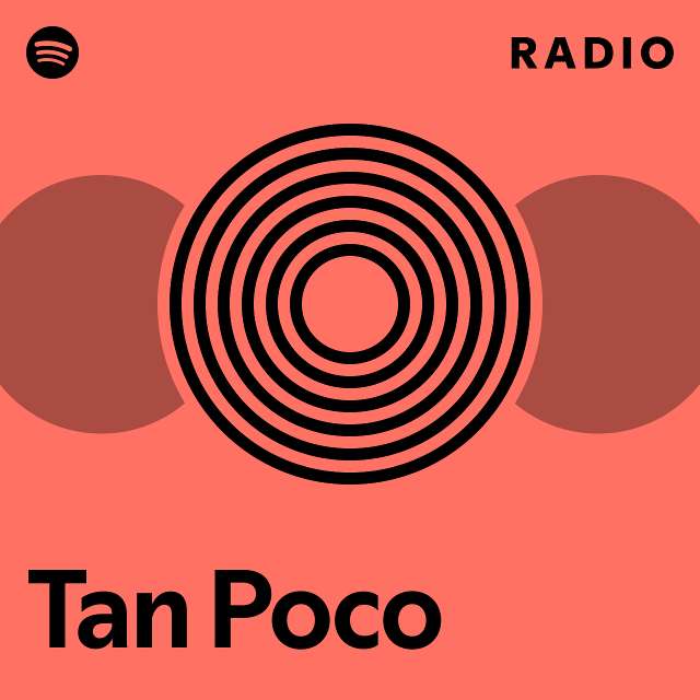 Tan Poco Radio - playlist by Spotify | Spotify