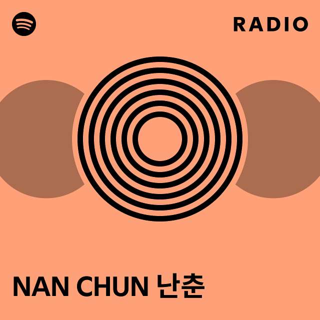 NAN CHUN 난춘 Radio - playlist by Spotify | Spotify