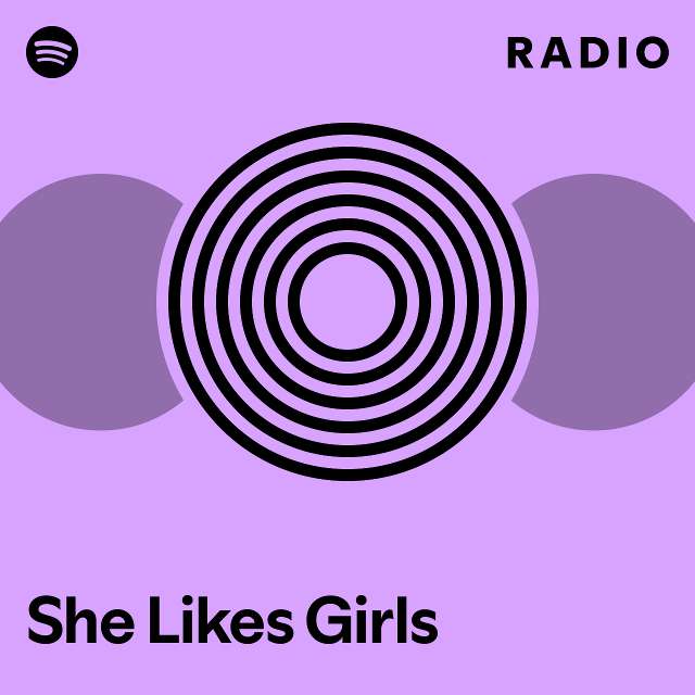 She Likes Girls Radio - playlist by Spotify | Spotify