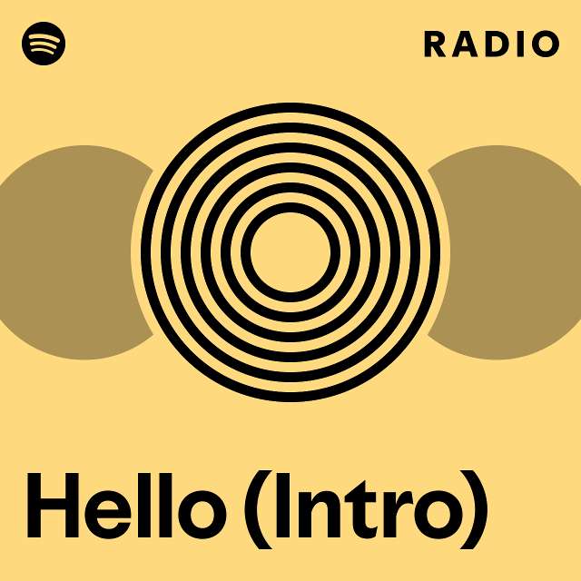 Hello (Intro) Radio - playlist by Spotify | Spotify