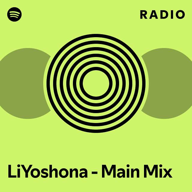 LiYoshona - Main Mix Radio - playlist by Spotify | Spotify