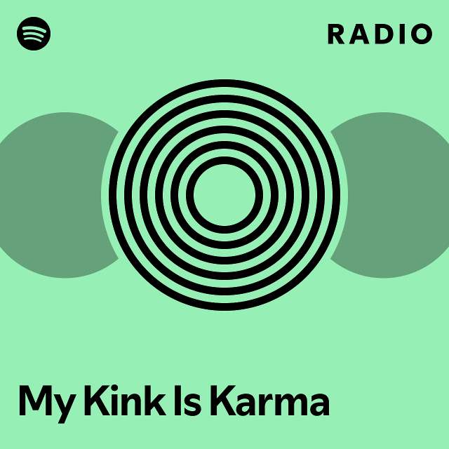 My Kink Is Karma Radio - playlist by Spotify | Spotify