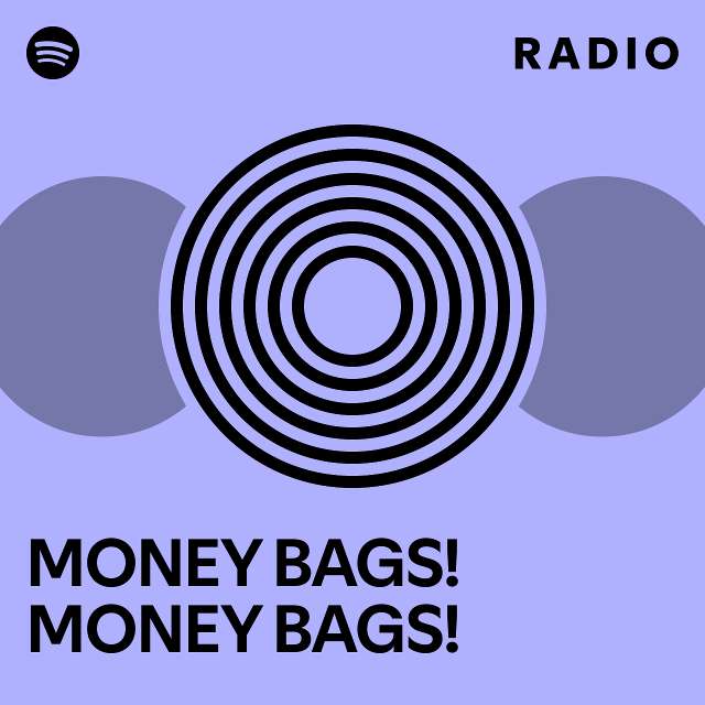 MONEY BAGS! MONEY BAGS! Radio - playlist by Spotify | Spotify