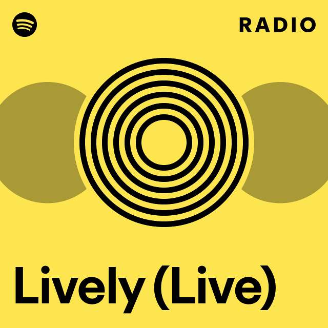 Lively (Live) Radio - playlist by Spotify | Spotify