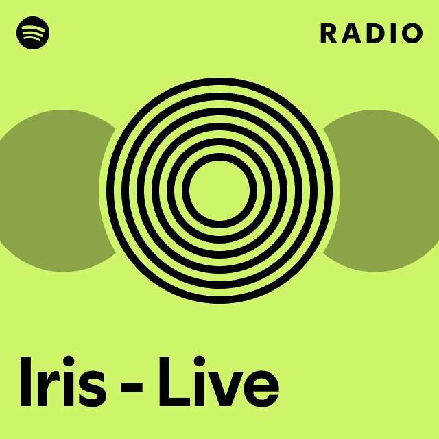 Iris - Live Radio - playlist by Spotify | Spotify