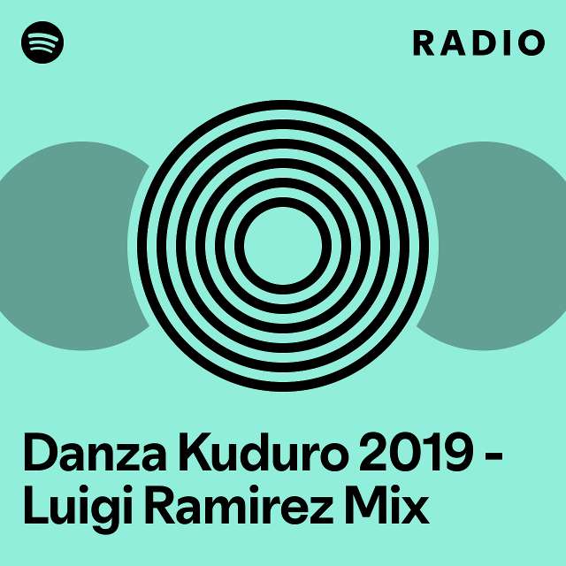 Danza Kuduro 2019 - Luigi Ramirez Mix Radio - playlist by Spotify | Spotify