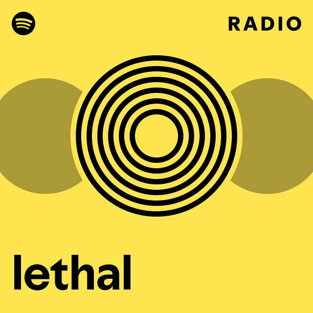 lethal Radio - playlist by Spotify | Spotify