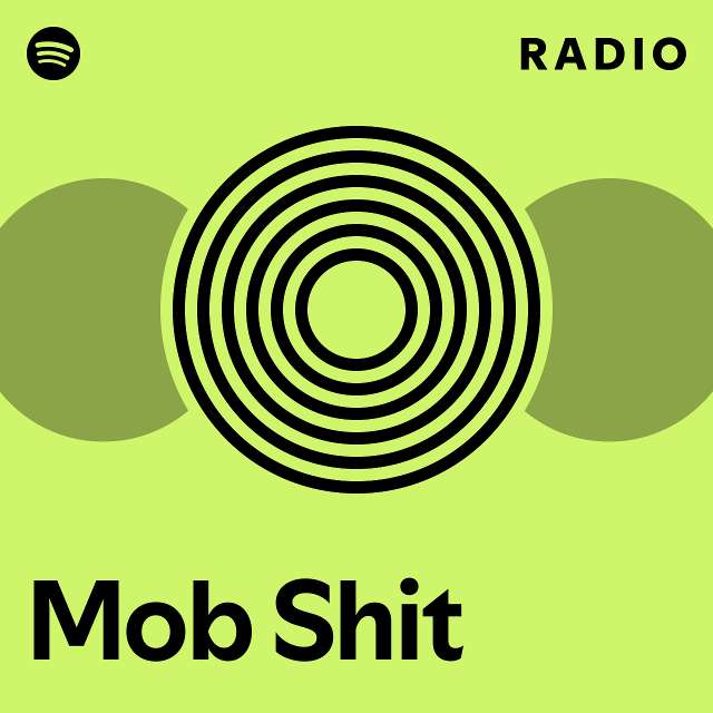 Mob Shit Radio - playlist by Spotify | Spotify