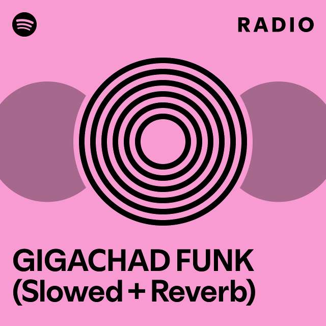 GIGACHAD FUNK (Slowed + Reverb) Radio - playlist by Spotify | Spotify