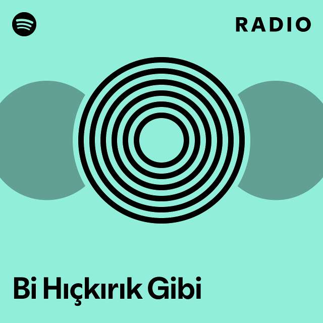 Bi Hıçkırık Gibi Radio - playlist by Spotify | Spotify