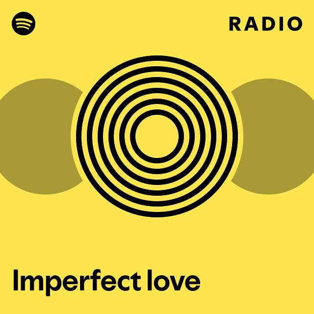Imperfect love Radio - playlist by Spotify | Spotify