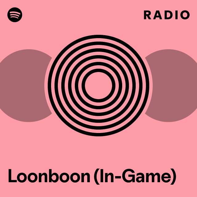 Loonboon (In-Game) Radio - playlist by Spotify | Spotify