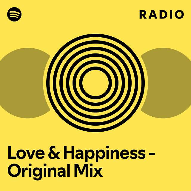 Love & Happiness - Original Mix Radio - playlist by Spotify | Spotify
