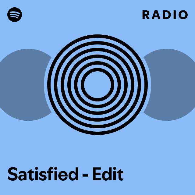 Satisfied - Edit Radio - playlist by Spotify | Spotify