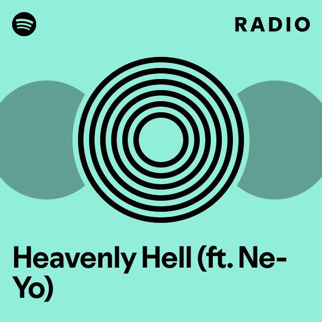 Heavenly Hell (ft. Ne-Yo) Radio - playlist by Spotify | Spotify
