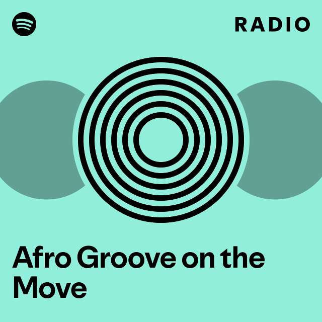 Afro Groove on the Move Radio - playlist by Spotify | Spotify