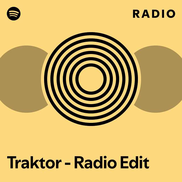 Traktor - Radio Edit Radio - playlist by Spotify | Spotify