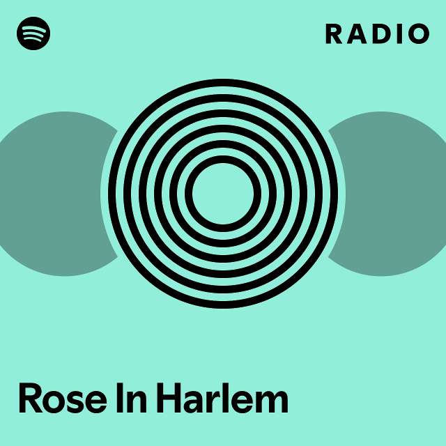Rose In Harlem Radio - playlist by Spotify | Spotify