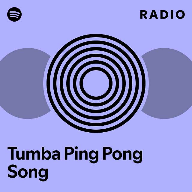 Tumba Ping Pong Song Radio - playlist by Spotify | Spotify