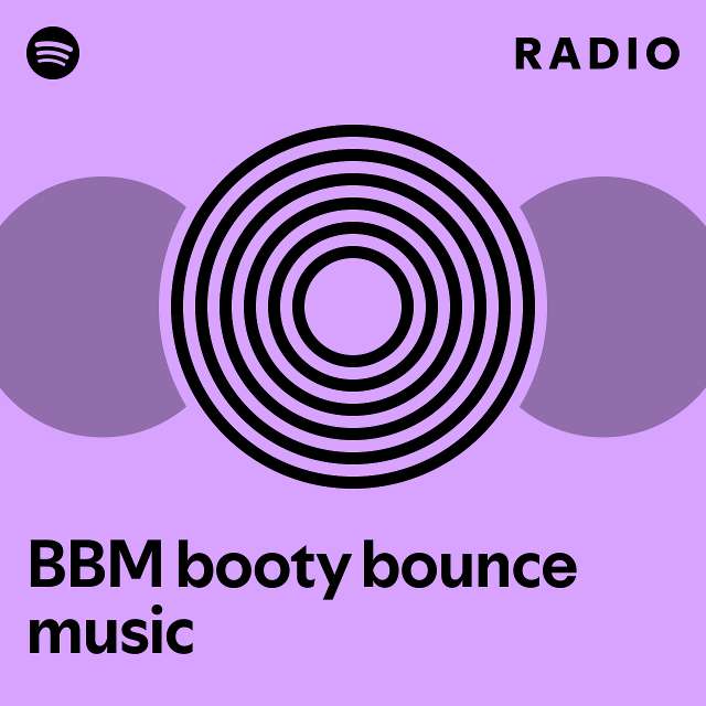 BBM booty bounce music Radio - playlist by Spotify | Spotify