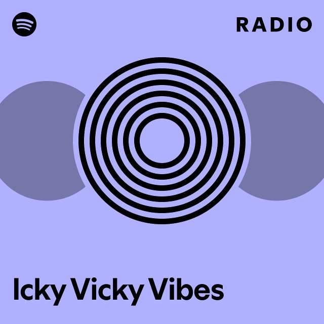 Icky Vicky Vibes Radio - playlist by Spotify | Spotify