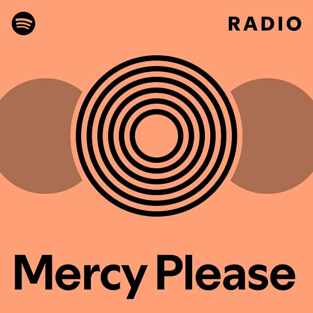 Mercy Please Radio - playlist by Spotify | Spotify
