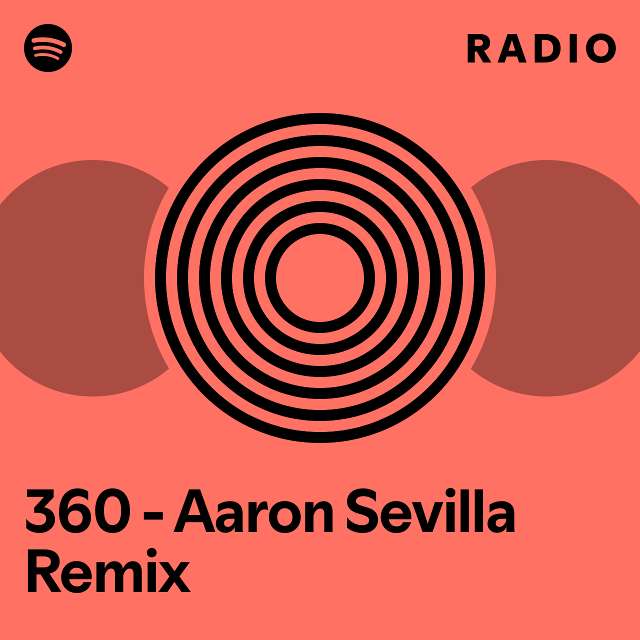 360 - Aaron Sevilla Remix Radio - playlist by Spotify | Spotify