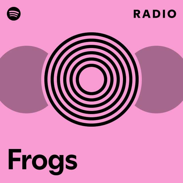 Frogs Radio - playlist by Spotify | Spotify