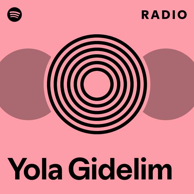 Yola Gidelim Radio - playlist by Spotify | Spotify