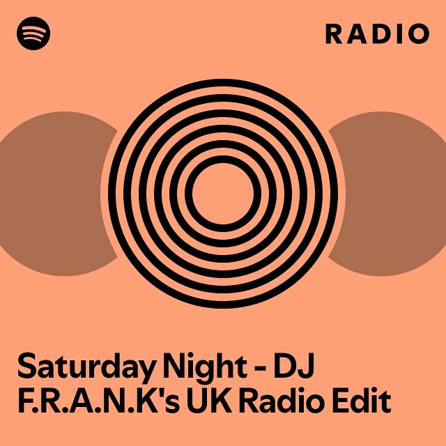 Saturday Night - DJ F.R.A.N.K's UK Radio Edit Radio - playlist by ...