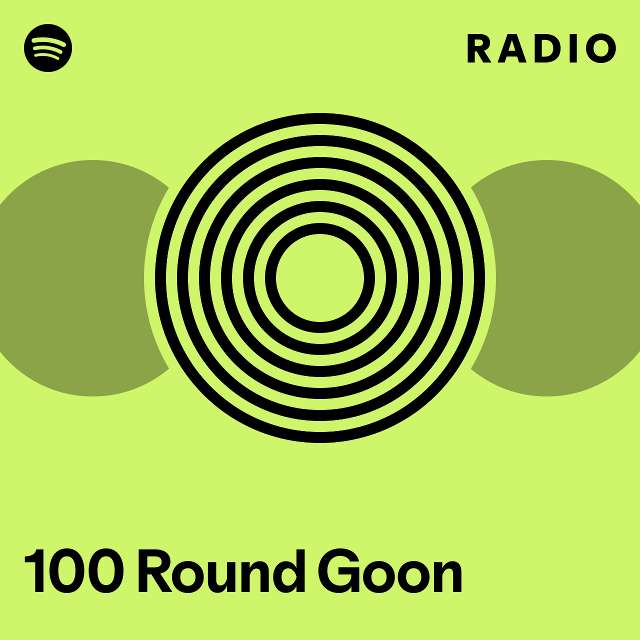 100 Round Goon Radio - playlist by Spotify | Spotify