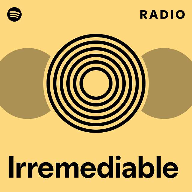 Irremediable Radio - playlist by Spotify | Spotify