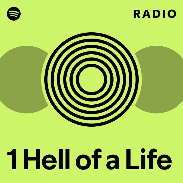 1 Hell of a Life Radio - playlist by Spotify | Spotify
