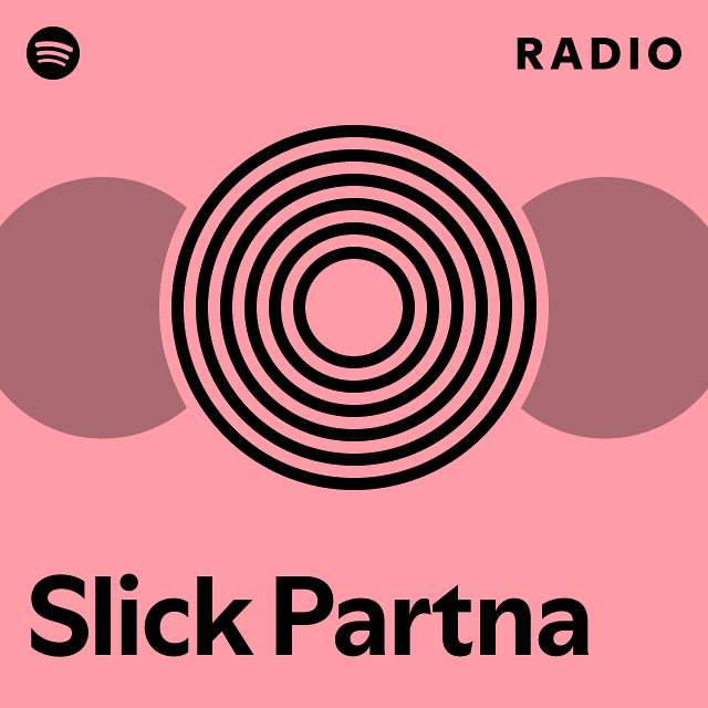 Slick Partna Radio - playlist by Spotify | Spotify