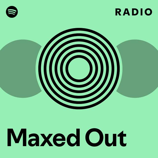 Maxed Out Radio - playlist by Spotify | Spotify