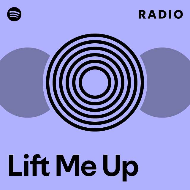 Lift Me Up Radio - playlist by Spotify | Spotify