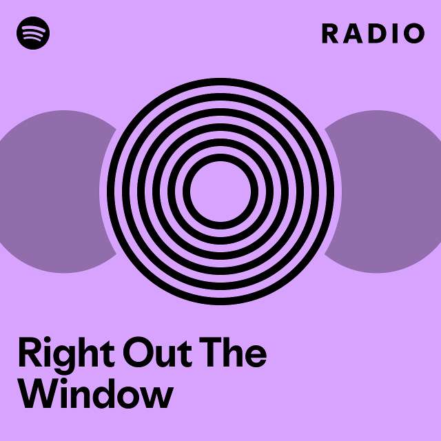 Right Out The Window Radio - playlist by Spotify | Spotify