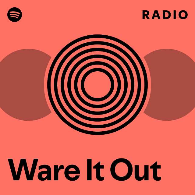 Ware It Out Radio - playlist by Spotify | Spotify