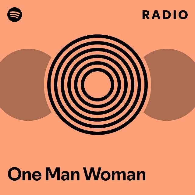 One Man Woman Radio - playlist by Spotify | Spotify