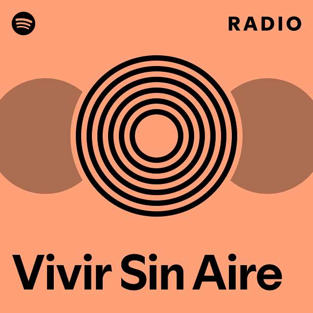 Vivir Sin Aire Radio - playlist by Spotify | Spotify