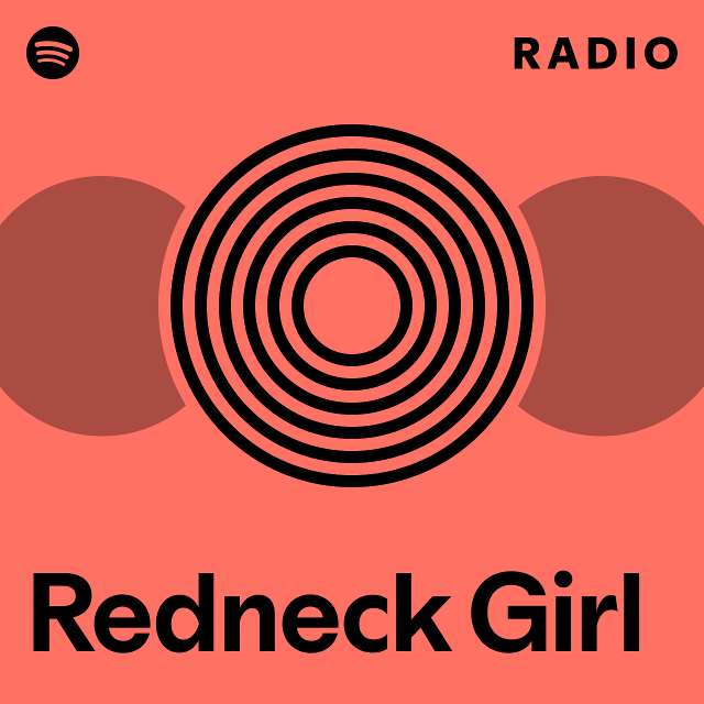 Redneck Girl Radio - playlist by Spotify | Spotify