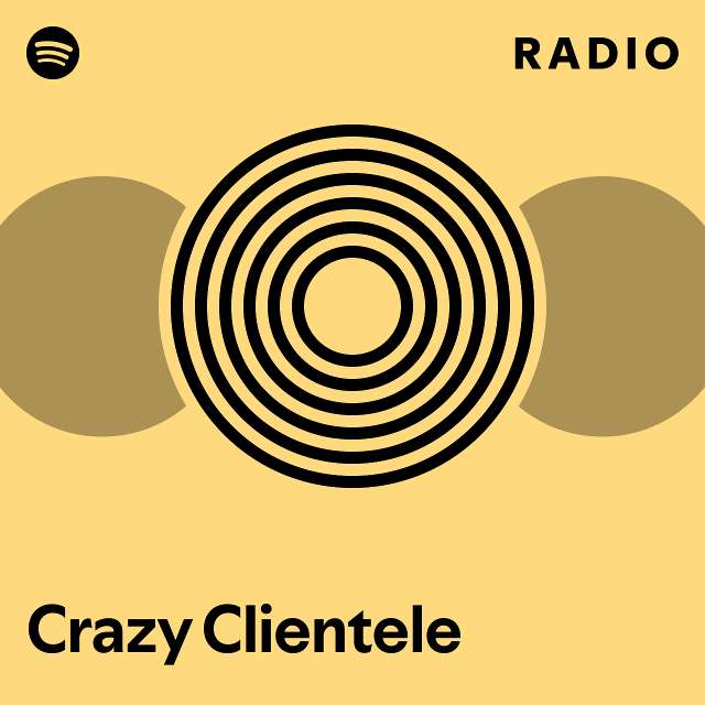 Crazy Clientele Radio - playlist by Spotify | Spotify
