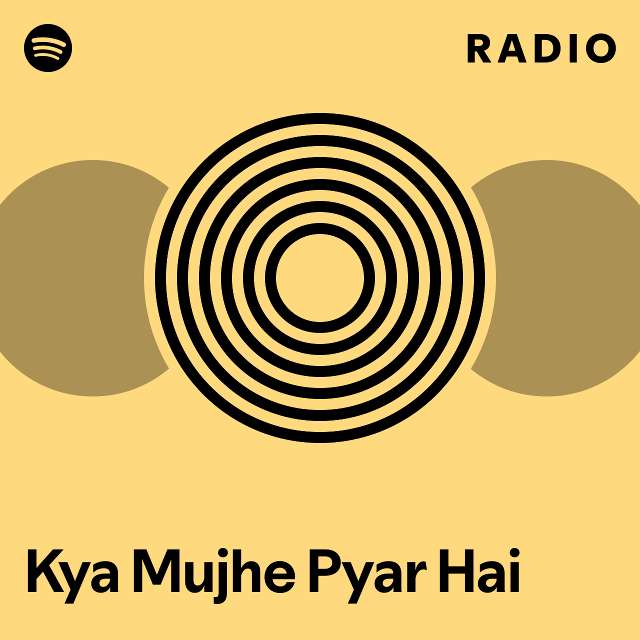 Kya Mujhe Pyar Hai Radio - playlist by Spotify | Spotify