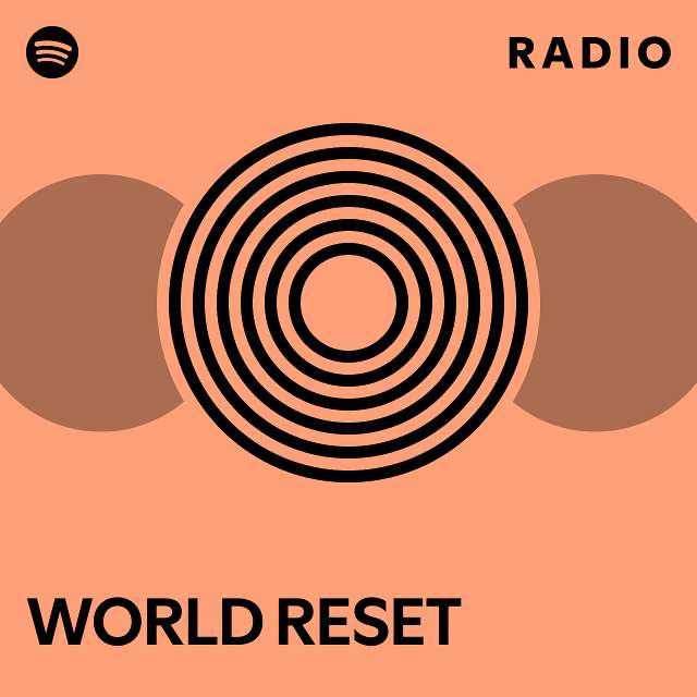 WORLD RESET Radio - playlist by Spotify | Spotify