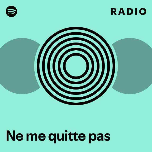 Ne me quitte pas Radio - playlist by Spotify | Spotify